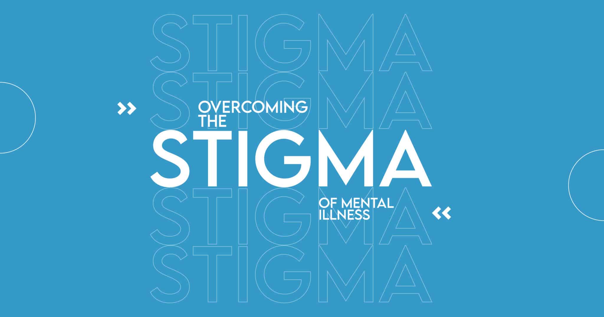 Overcoming Mental Illness Stigma - Awareness & Support