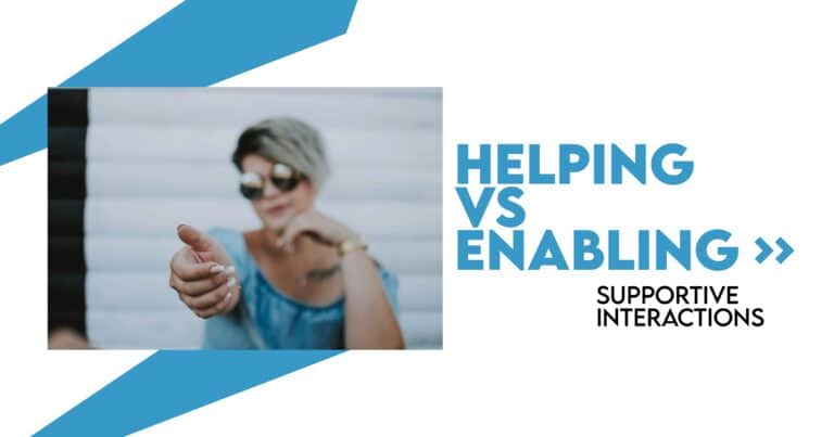 Helping vs Enabling - Building Supportive Interactions